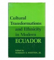 CULTURAL TRANSFORMATIONS AND ETHNICITY IN MODERN ECUADOR